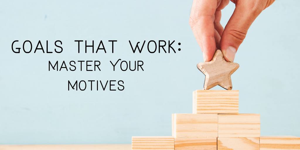 Goals that Work: Mastering your Motives – Phoebe Darqueling