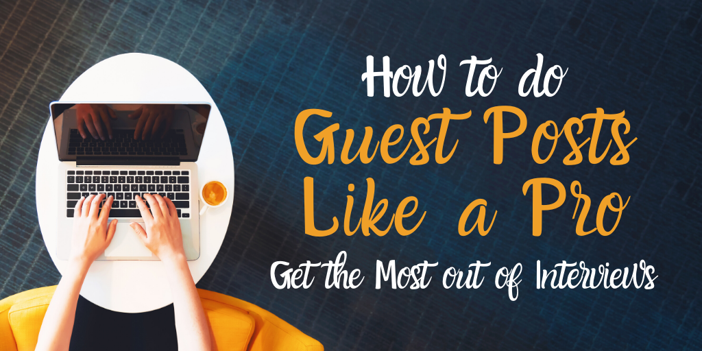 How to Do Guest Posts Like a Pro Part 4: Getting the Most out of ...